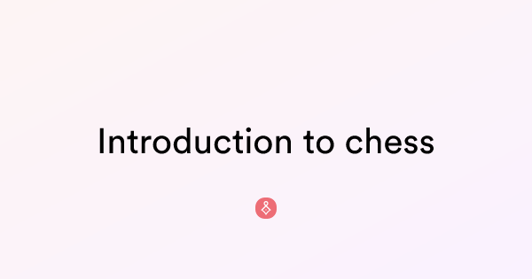 Introduction to chess